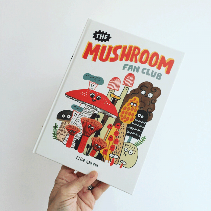 The Mushroom Fan Club | Elise Gravel